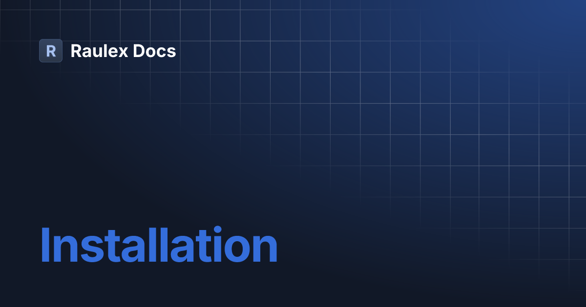 Installation | Raulex Docs